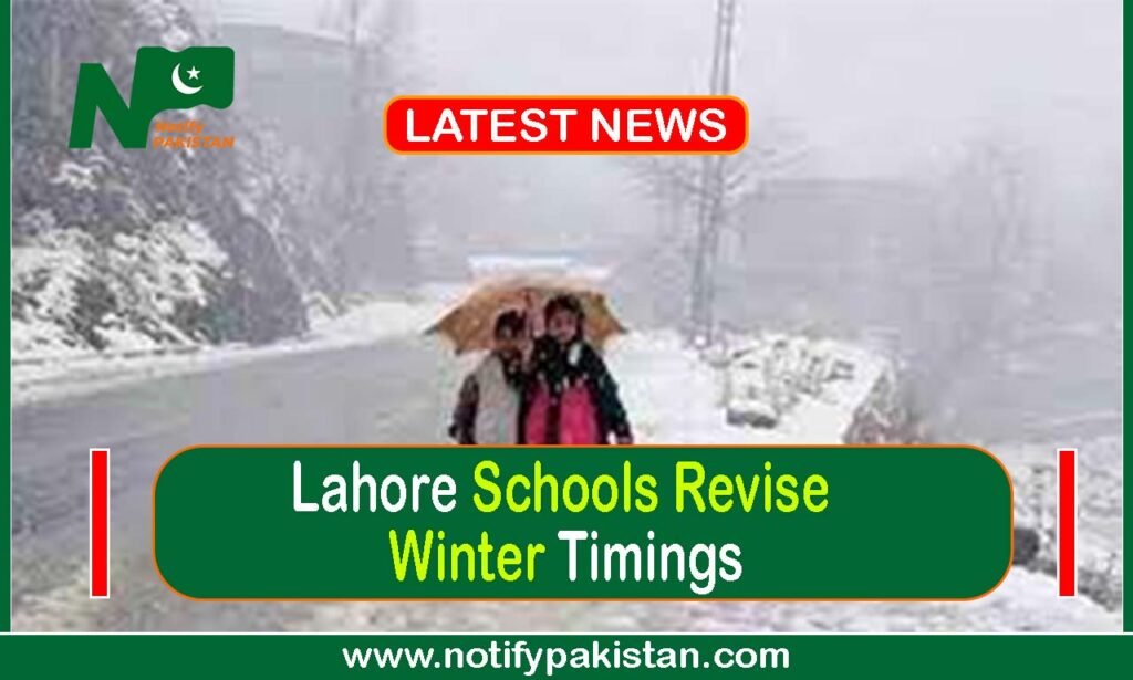 Lahore Schools Revise Winter Timings | Balancing Academics and Student Well-Being - Notify Pakistan