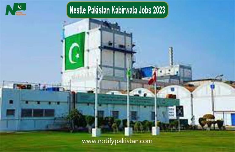 Latest Nestle Pakistan Kabirwala Jobs 2023 Online Apply - Notify Pakistan