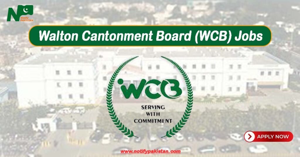 Walton Cantonment Board WCB Lahore Jobs 2024 Online Apply - Notify Pakistan